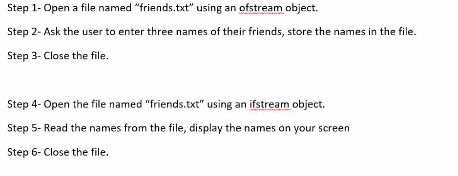 Solved Step 1- Open a file named "friends.txt" using an | Chegg.com