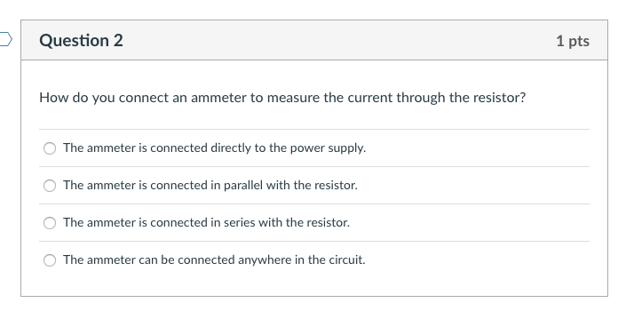 Solved Question 2 1 pts How do you connect an ammeter to | Chegg.com