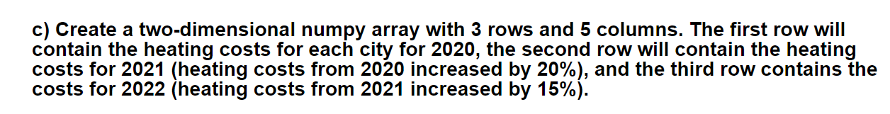 Solved In python: Complete the following using numpy. Do not | Chegg.com