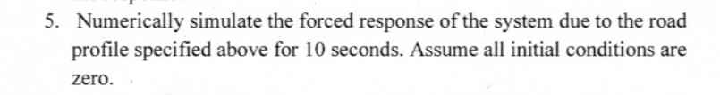 Solved 5. Numerically simulate the forced response of the | Chegg.com