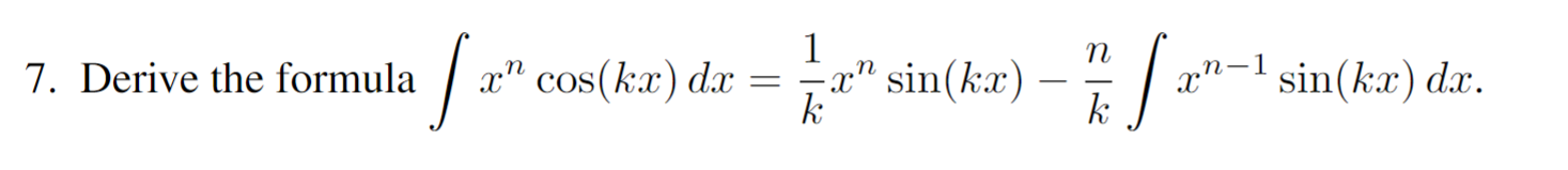Solved 7. Derive the formula ( 3" cos(kx) dx = e z" sin(ka) | Chegg.com