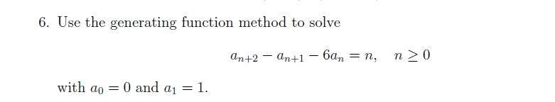 Solved 6. Use the generating function method to solve On+2 – | Chegg.com