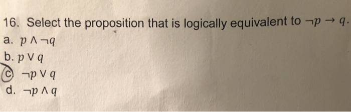 Solved 16. Select the proposition that is logically | Chegg.com