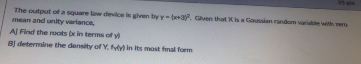 Solved 25 pts The output of a square law device is given by | Chegg.com