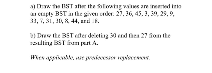 Solved a) Draw the BST after the following values are | Chegg.com