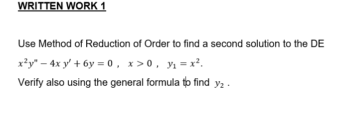 Solved Written Work 1 Use Method Of Reduction Of Order To