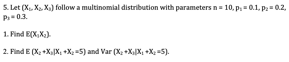 Solved 5. Let (X1, X2, X3) follow a multinomial distribution | Chegg.com