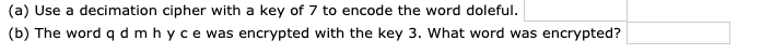 (a) Use a decimation cipher with a key of 7 to encode | Chegg.com