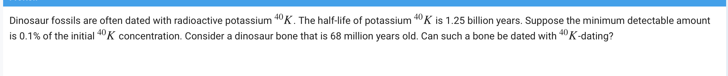 Solved Dinosaur fossils are often dated with radioactive | Chegg.com