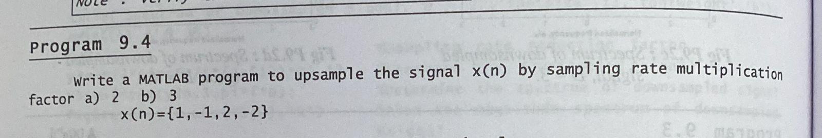 Solved Program 9.4 2:15. write a MATLAB program to upsample | Chegg.com