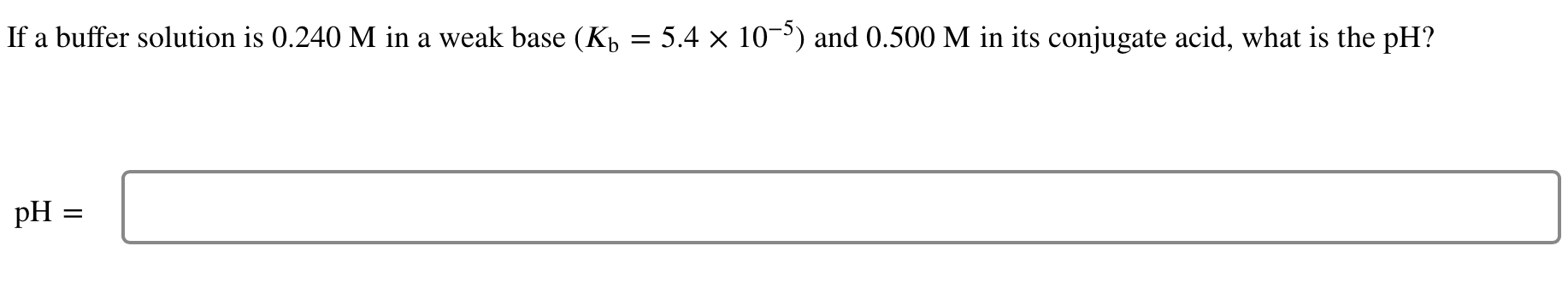Solved If a buffer solution is 0.240M in a weak base | Chegg.com