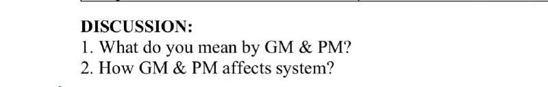 Solved DISCUSSION: 1. What do you mean by GM & PM? 2. How GM | Chegg.com