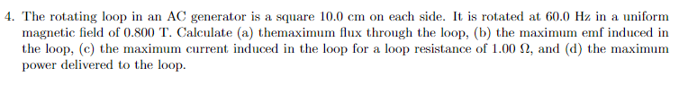 Solved 4. The rotating loop in an AC generator is a square | Chegg.com