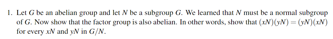 Solved 1. Let G be an abelian group and let N be a subgroup | Chegg.com