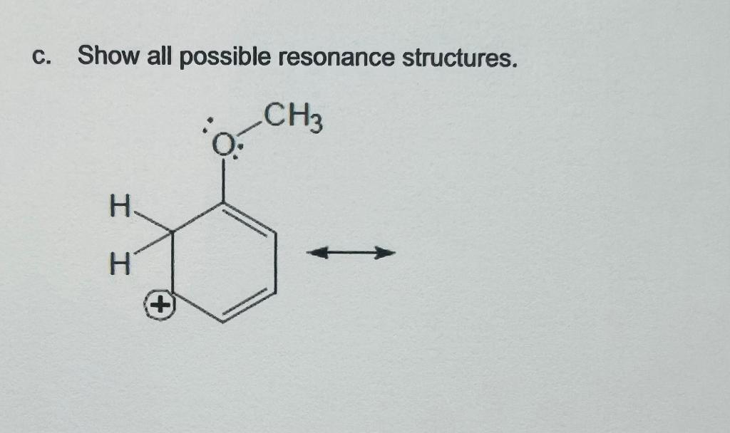 Solved c. Show all possible resonance structures. | Chegg.com