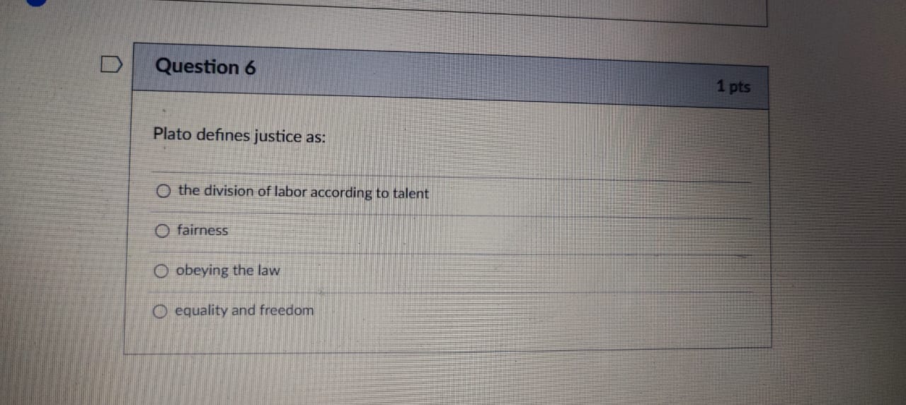 Question 6 Plato defines justice as: the division of | Chegg.com
