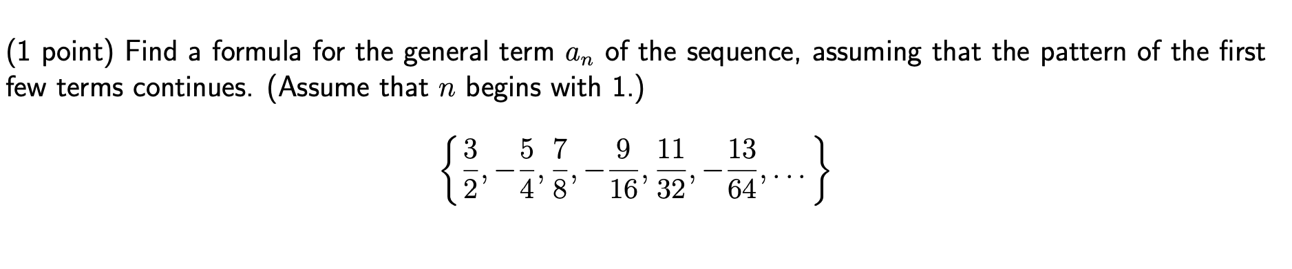 Solved (1 point) Find a formula for the general term an of | Chegg.com