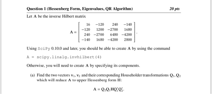 20 pts Question 1 (Hessenberg Form, Eigenvalues, QR | Chegg.com