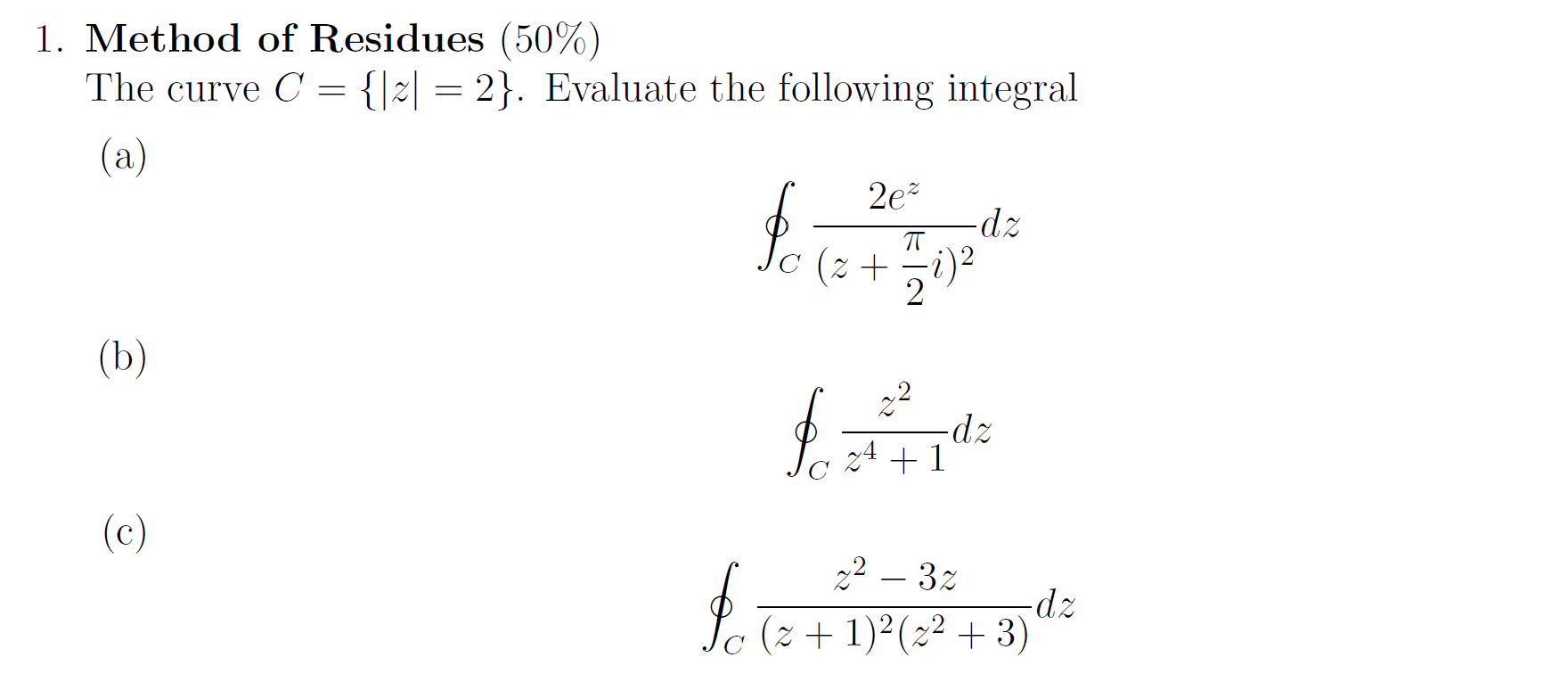 Solved 1. Method of Residues ( 50% ) The curve C={∣z∣=2}. | Chegg.com