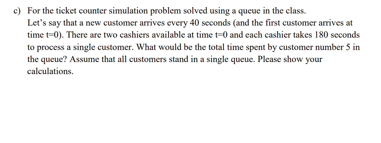 Solved c) For the ticket counter simulation problem solved | Chegg.com