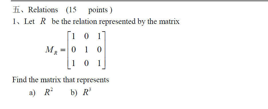 Solved 1、 Let R be the relation represented by the matrix | Chegg.com