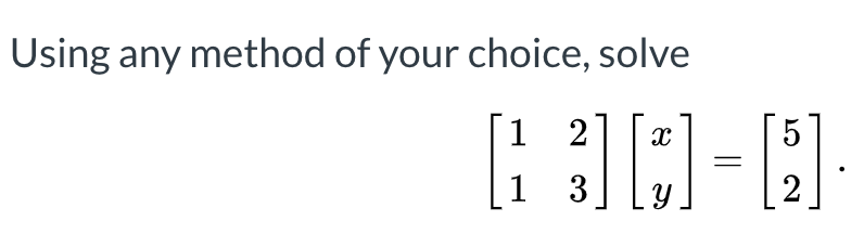 Solved Using any method of your choice, solve [13][:] = [2] | Chegg.com