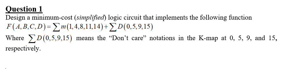 Solved = Question 1 Design a minimum-cost (simplified) logic | Chegg.com