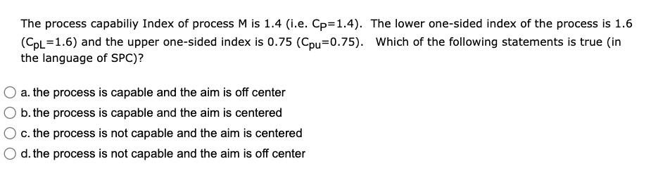 Solved The process capabiliy Index of process M is 1.4 (i.e. | Chegg.com