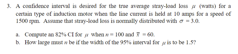 Solved 3. A confidence interval is desired for the true | Chegg.com