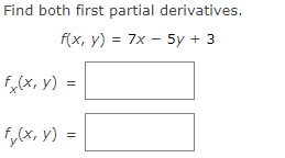 Solved Find both first partial derivatives. f(x, y) = 7x - | Chegg.com