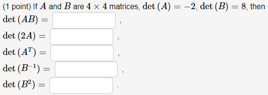 Solved (1 point) If A and B are 4×4 matrices, | Chegg.com