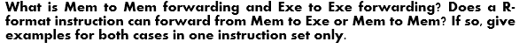 Solved What is Mem to Mem forwarding and Exe to Exe | Chegg.com