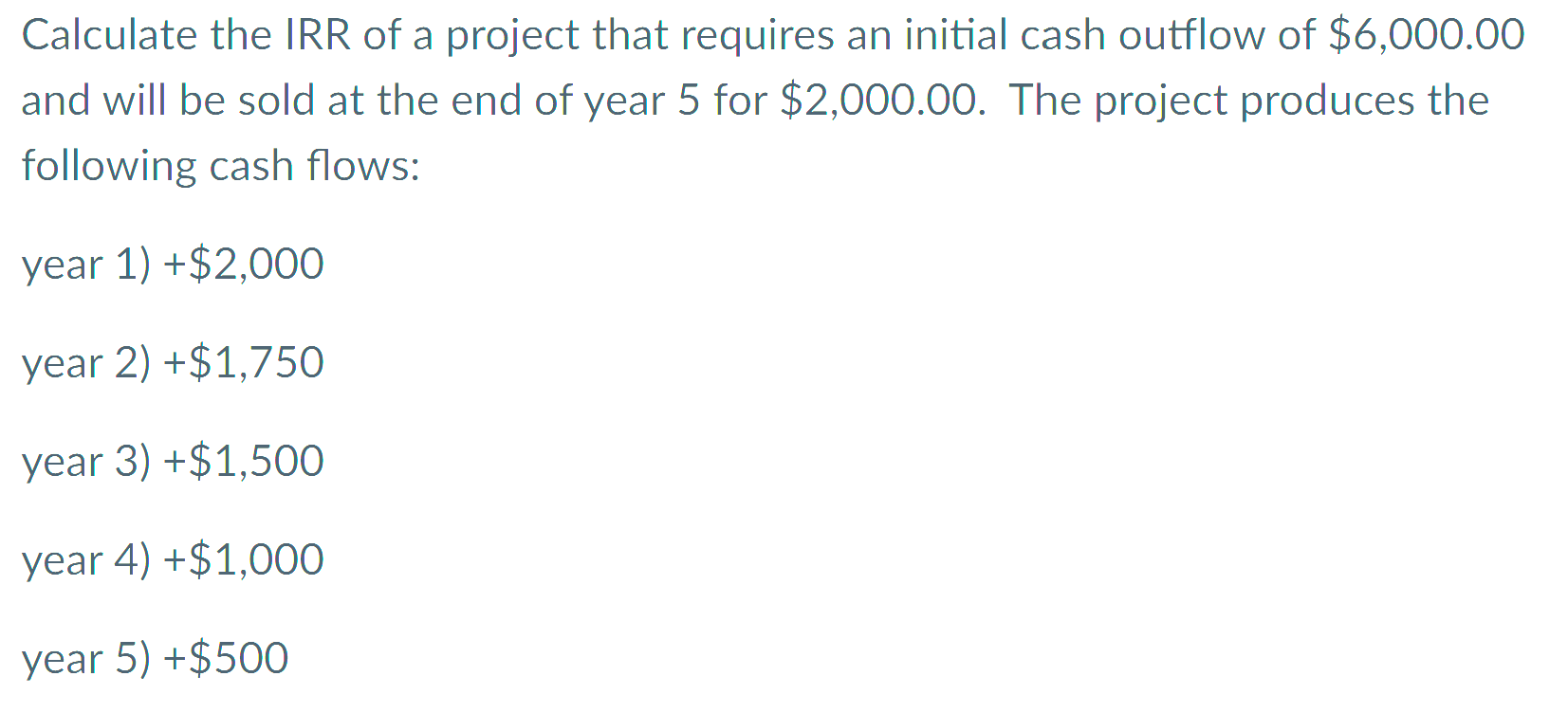 Solved Calculate the IRR of a project that requires an | Chegg.com