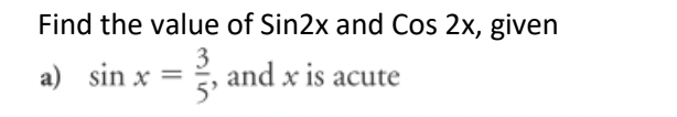Solved Find the value of Sin2x and Cos2x, given a) sinx=53, | Chegg.com