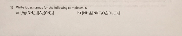 Solved 1) Write iupac names for the following complexes. 6 | Chegg.com