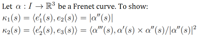 Solved Let a :I + R3 be a Frenet curve. To show: ki(s) = | Chegg.com