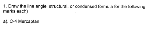 Solved 1. Draw the line angle, structural, or condensed | Chegg.com