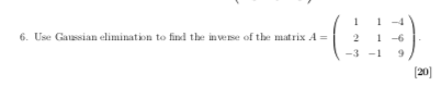 Solved 6. Use Gaussian elimination to find the inverse of | Chegg.com