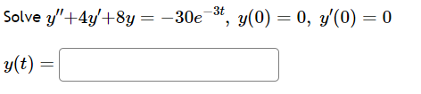 Solved Solve y′′+4y′+8y=−30e−3t,y(0)=0,y′(0)=0 y(t)= | Chegg.com