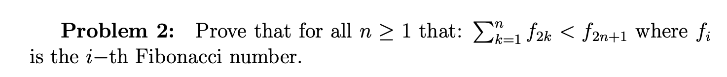 Solved Problem 2: Prove that for all n≥1 that: ∑k=1nf2k | Chegg.com