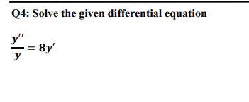 Solved Q4: Solve the given differential equation y'' 8y' у | Chegg.com