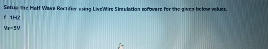 Solved Setup the Half Wave Rectifier using LiveWire | Chegg.com