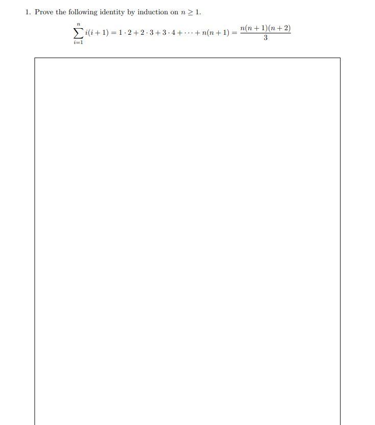 Solved 1. Prove the following identity by induction on n≥1. | Chegg.com