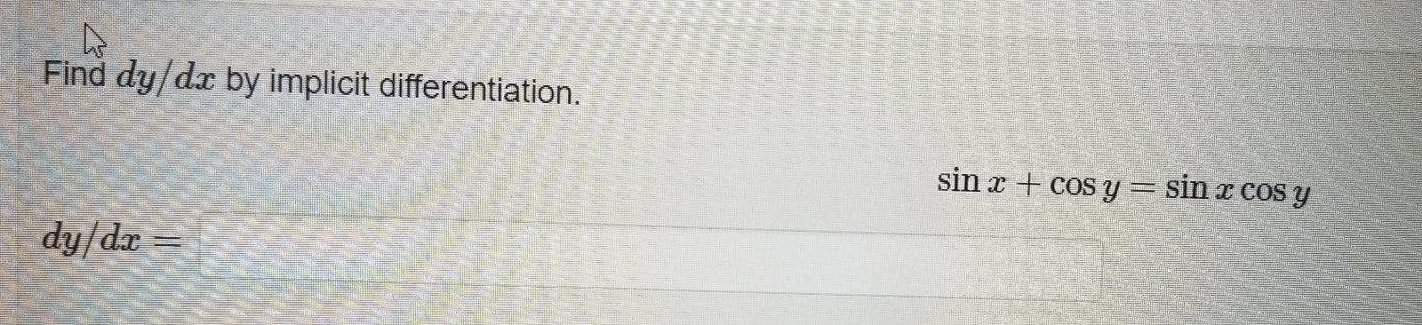 Solved Find dy/dx by implicit differentiation. | Chegg.com