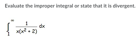 Solved Evaluate the improper integral or state that it is | Chegg.com