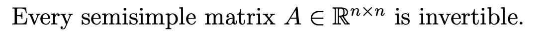 Solved Every semisimple matrix A∈Rn×n is invertible. | Chegg.com