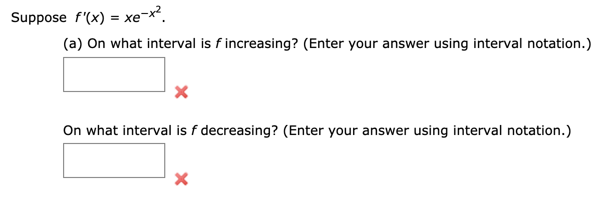 Solved Suppose f'(x) xe-x2 (a) On what interval is f | Chegg.com