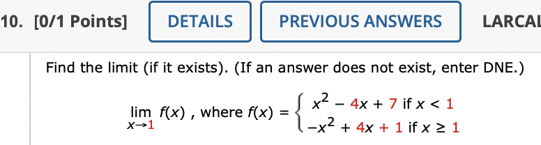 Solved limx→1f(x), where f(x)={x2−4x+7 if x