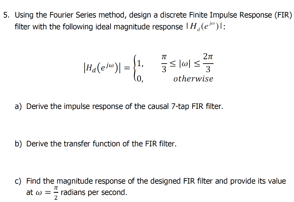 Solved 5. Using the Fourier Series method, design a discrete | Chegg.com