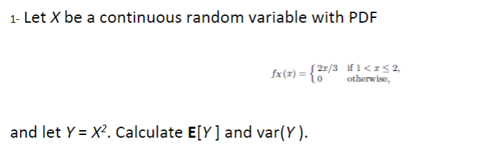 Solved 1- Let X be a continuous random variable with PDF | Chegg.com